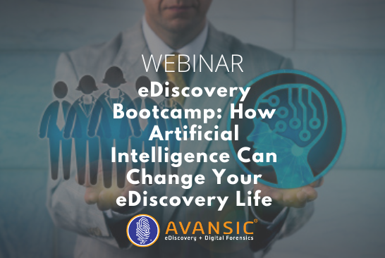 eDiscovery Bootcamp: How Artificial Intelligence Can Change Your eDiscovery Life
